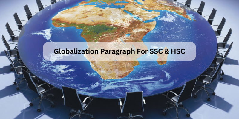 Globalization Paragraph For SSC & HSC in 150, 200 & 250 Words