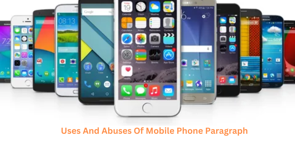 Uses And Abuses Of Mobile Phone Paragraph For SSC & HSC in 150, 250 ...